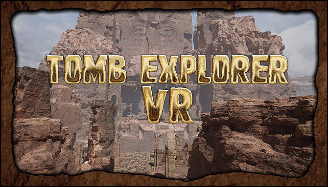 Tomb Explorer VR | Indiegogo