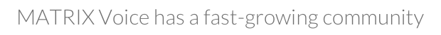 MATRIX Voice: Open-Source Voice Platform For All | Indiegogo